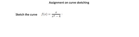 Solved Assignment On Curve Sketching Sketch The Curve F Chegg