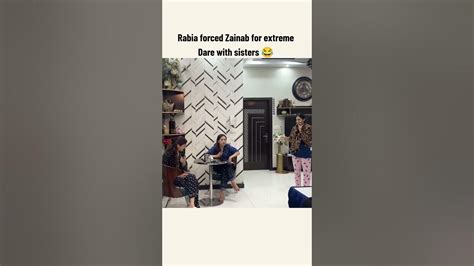 Rabia Forced Zainab For Extreme Dare With Sisters 😂viralvideo