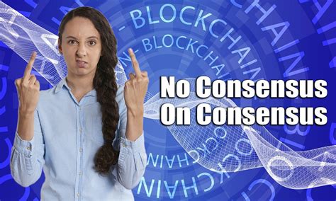No Consensus On Consensus No Matter How Much Decentralization Is By
