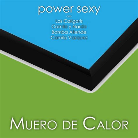 Muero De Calor Sencillo De Power Sexy Spotify Muero De Calor Sencillo De Power Sexy Spotify