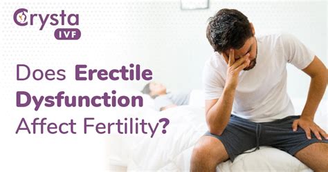 Does Erectile Dysfunction Affect Fertility Crysta Ivf