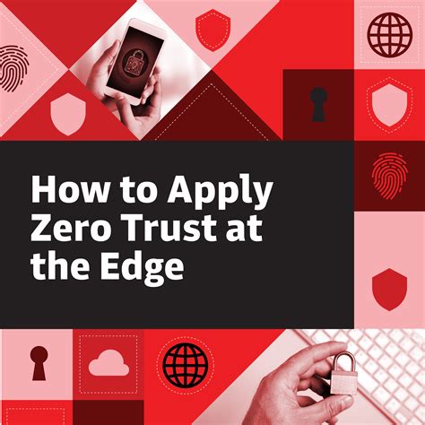 How To Apply Zero Trust At The Edge Resources Govloop