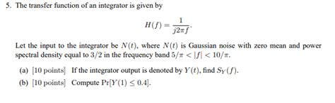 5 The Transfer Function Of An Integrator Is Given By