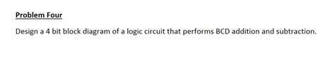 problem four design a 4 bit block diagram of a logic circuit that