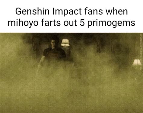 Genshin Impact Fans When Mihoyo Farts Out 5 Primogems Ifunny Brazil
