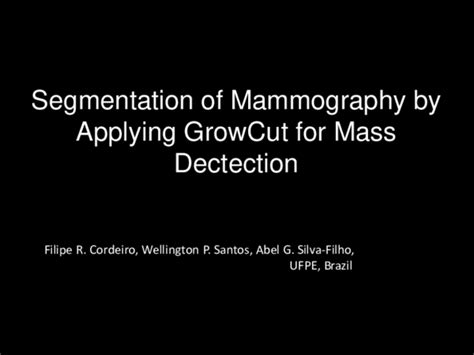 Pdf Segmentation Of Mammography By Applying Growcut For Mass Detection