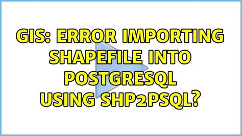 Gis Error Importing Shapefile Into Postgresql Using Shp2psql 2