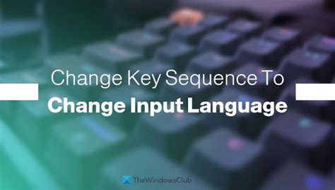 Change Key Sequence To Change Input Language In Windows
