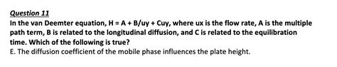 Solved Question 11 In The Van Deemter Equation H A B Uy