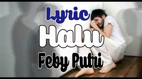 Halu Feby Putri Lyric Youtube