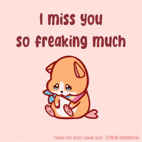 I Miss You So Freaking Much I Miss You Too  I Miss You So Freaking