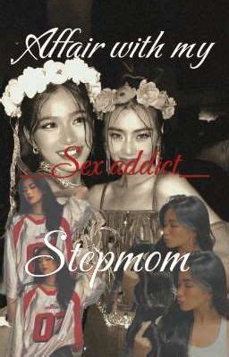 Affair With My Sex Addict Stepmom Series Chap Wattpad