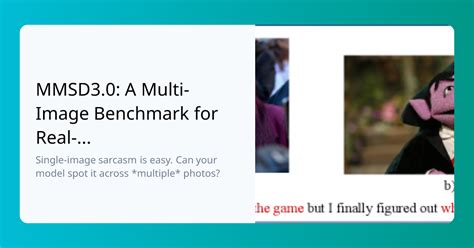 Mmsd3 0 A Multi Image Benchmark For Real World Multimodal Sarcasm Detection Ai Research Paper