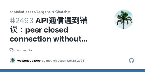 Api通信遇到错误：peer Closed Connection Without Sending Complete Mess · Issue 2493 · Chatchat Space