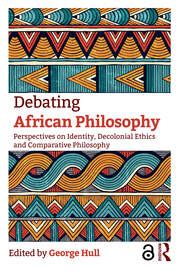 Debating African Philosophy Perspectives On Identity Decolonial Ethi