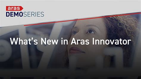 Whats New In Aras Innovator Aras