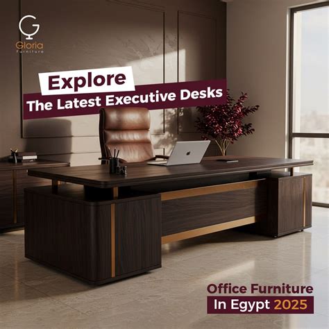 Office Furniture In Egypt 2025 Explore The Latest Executive Desks Gloria Furniture Office