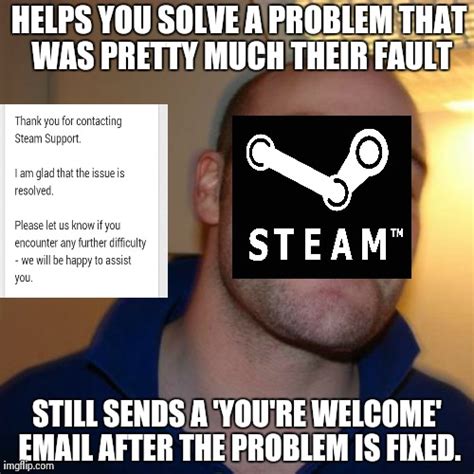 Good Guy Steam Support Imgflip