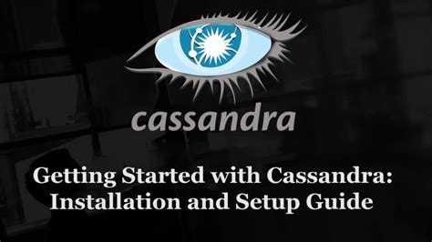 Getting Started With Cassandra Installation And Setup Guide