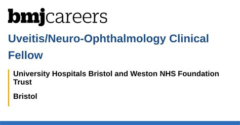 Uveitis Neuro Ophthalmology Clinical Fellow Job With University Hospitals Bristol And Weston Nhs