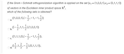 Solved If The Gram Schmidt Orthogonalization Algorithm Is