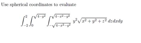 Solved Use Spherical Coordinates To Evaluate