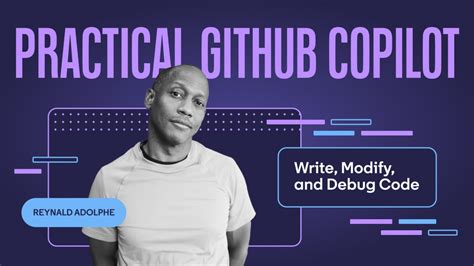 Introduction Practical Github Copilot Write Modify And Debug Code
