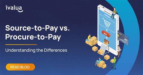 Source To Pay Vs Procure To Pay Understanding The Differences Ivalua