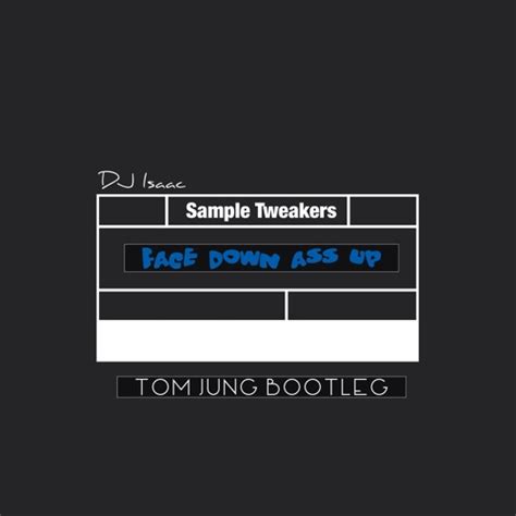 Stream Dj Isaac Vs Sample Tweakers Face Down Ass Up Tom Jung Bootleg