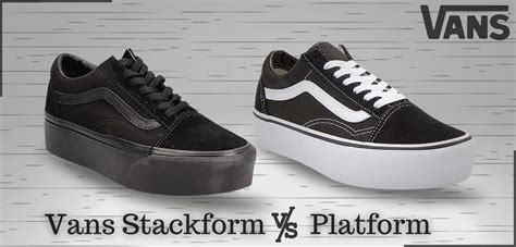 Vans Stackform Vs Platform Which One Is The Better Option