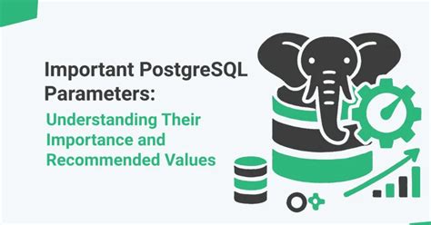 Important Postgresql Parameters Understanding Their Importance And