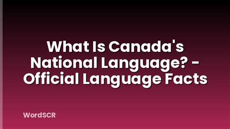 What Is Canadas National Language Official Language Facts Wordscr