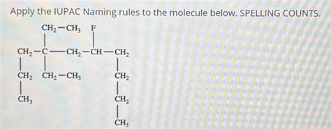 Solved Apply The Iupac Naming Rules To The Molecule Below