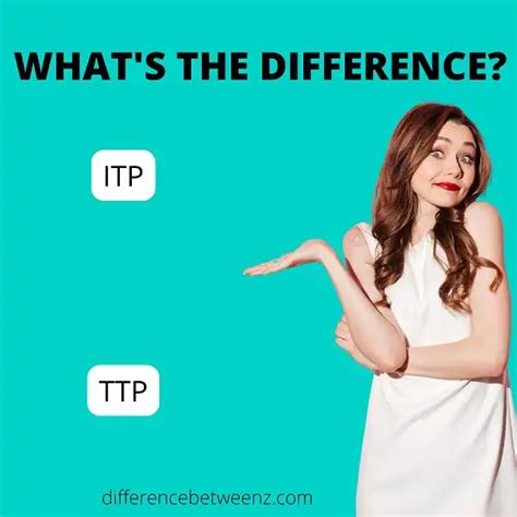 Difference Between Itp And Ttp Difference Betweenz