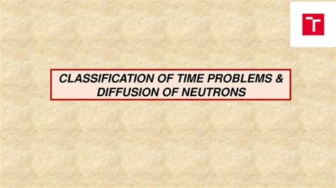 Basics Of Neutron Diffusion And Fuelpptx
