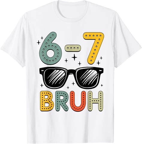 67 Bruh Funny 67 Six Seven Meme Gen Alpha Slang 67 T Shirt Tee
