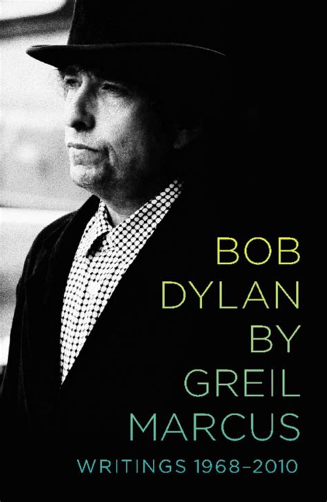 Bob Dylan By Greil Marcus By Greil Marcus And Hachette Book Group