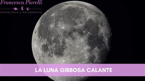 Luna Gibbosa Calante Tutto Quello Che Cè Da Sapere Francesca Pierelli
