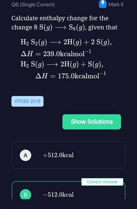 Q6 (Single Correct)Mark ItCalculate enthalpy change for the change 8 S(..