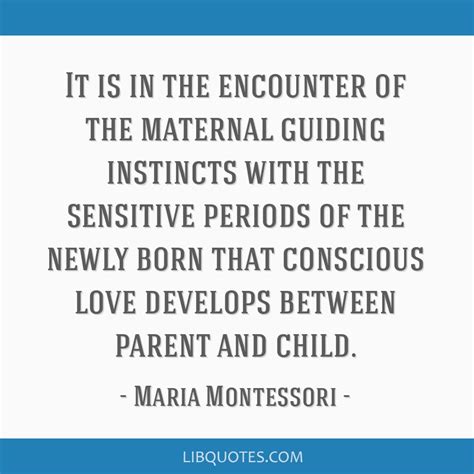 It Is In The Encounter Of The Maternal Guiding Instincts