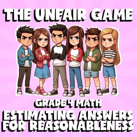 Estimating Answers For Reasonableness The Unfair Game No Prep Grade 4