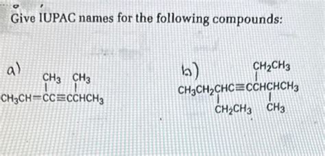 Solved Give IUPAC Names For The Following Compounds Give