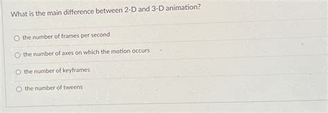 Solved What Is The Main Difference Between 2 D And 3 D