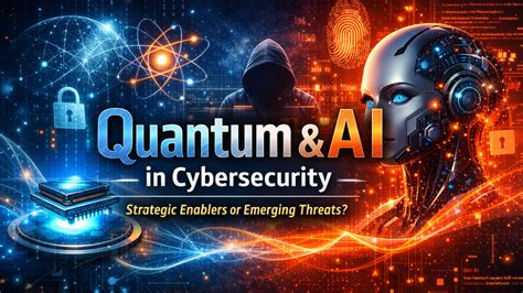 Quantum Computing And Artificial Intelligence In Cybersecurity Strategic