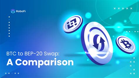 Btc To Bep 20 Swap Comparison Robofi
