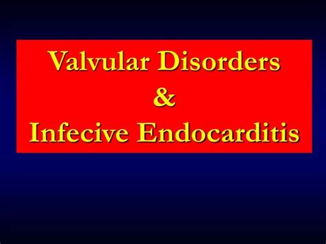 Ppt Valvular Disorders And Infecive Endocarditis Powerpoint Presentation Id 6165721