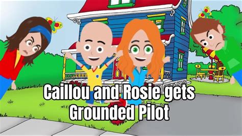 Vyond Movie Caillou And Rosie Gets Grounded Pilot Youtube