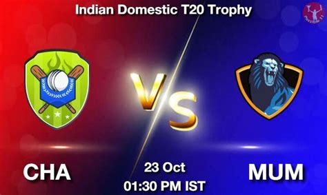 Cha Vs Mum Match Preview Team Analysis Live Cricket 23 Oct 2023