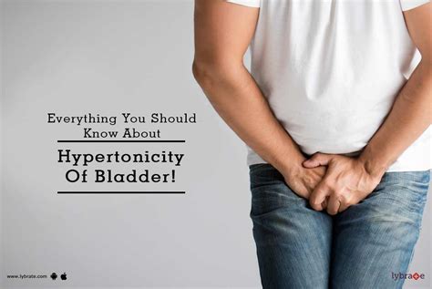 Everything You Should Know About Hypertonicity Of Bladder By Dr