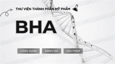 Bha Là Gì Công Dụng Và Hướng Dẫn Sử Dụng Bha đúng Cách